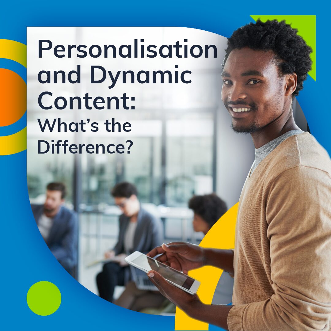 Personalisation Vs Dynamic Content: What's The Difference?