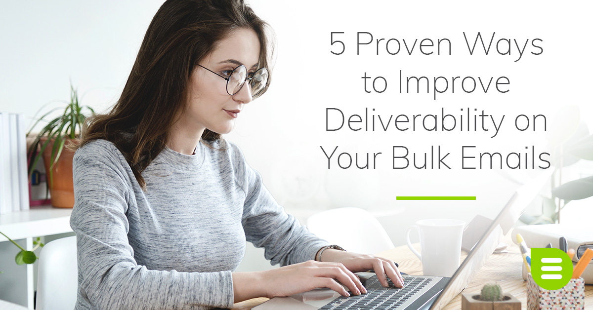 5 Proven Ways to Improve Deliverability on Your Bulk Emails