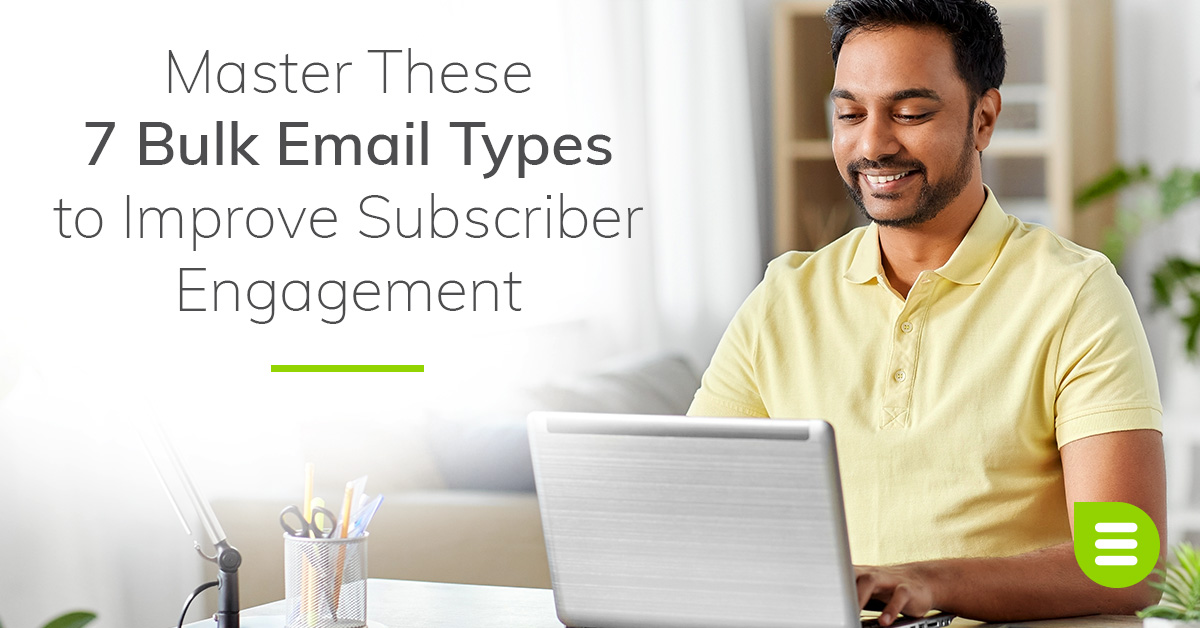 Master These 7 Bulk Email Types to Improve Subscriber Engagement